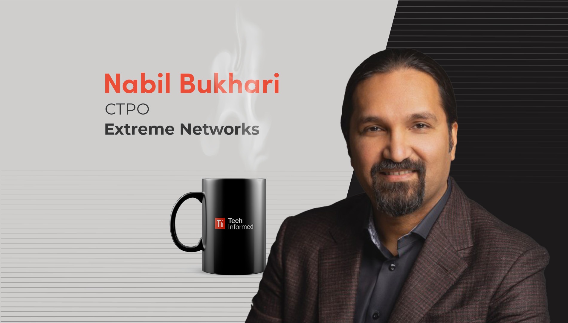 A coffee with... Nabil Bukhari, CTPO, Extreme Networks - TechInformed