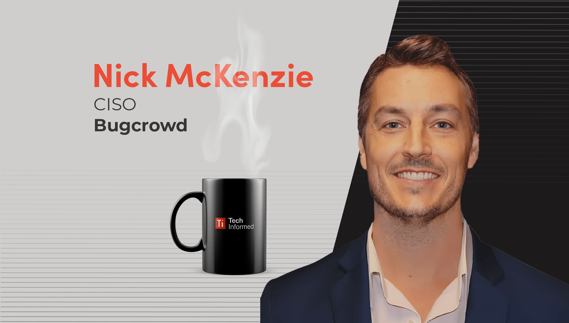 A coffee with…Nick McKenzie, CISO, Bugcrowd - TechInformed