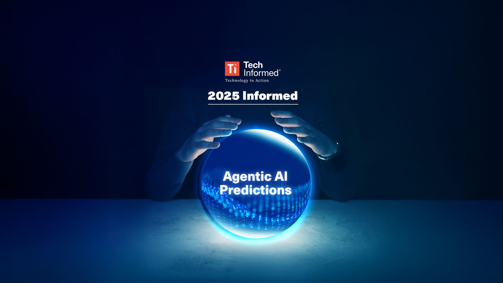 2025 Informed: the year of Agentic AI - TechInformed