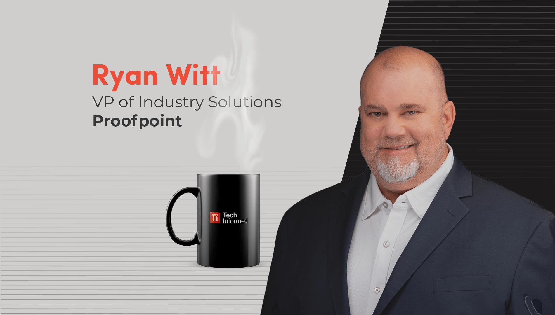 Ryan Witt, VP of Industry Solutions, Proofpoint